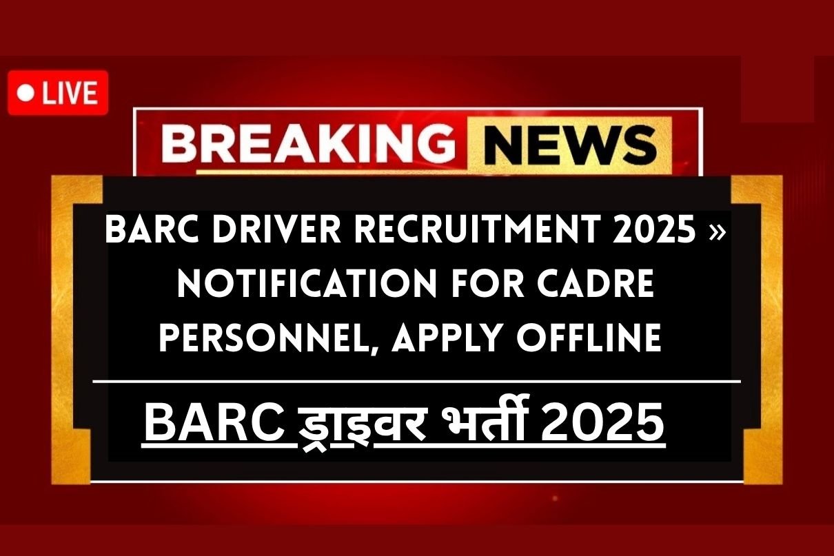 BARC Driver Recruitment 2025 » Notification For Cadre Personnel, Apply ...